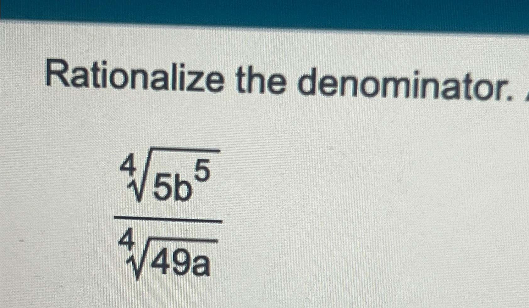Solved Rationalize the denominator.5b5449a4 | Chegg.com
