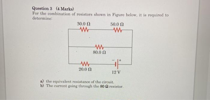Solved Question 3 (4 Marks) For the combination of resistors | Chegg.com