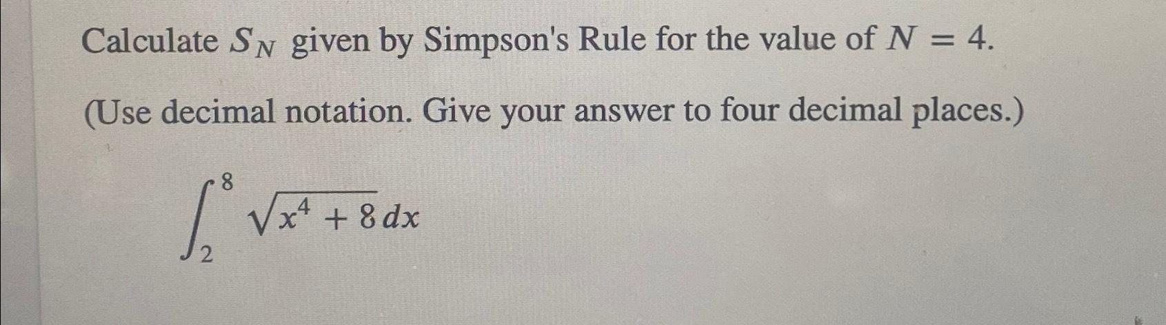 Solved Calculate SN ﻿given by Simpson's Rule for the value | Chegg.com