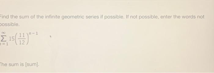 Solved Find the sum of the infinite geometric series if | Chegg.com