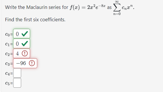 Solved Write the Maclaurin series for f(x)=2x2e-8x ﻿as | Chegg.com
