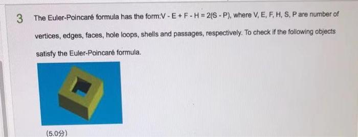Solved 3 The Euler-Poincaré formula has the form:V - E+F-H = | Chegg.com