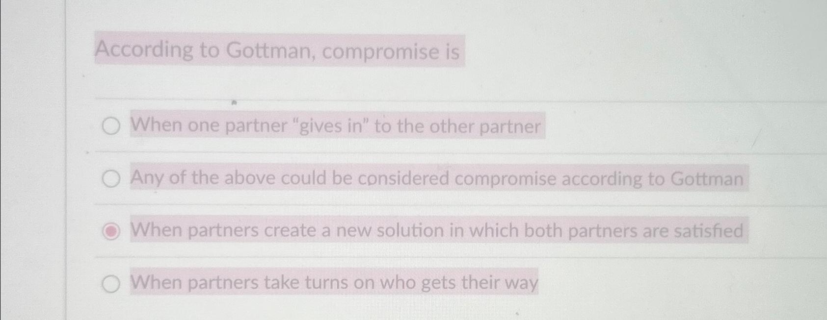 Solved According to Gottman, compromise isWhen one partner | Chegg.com