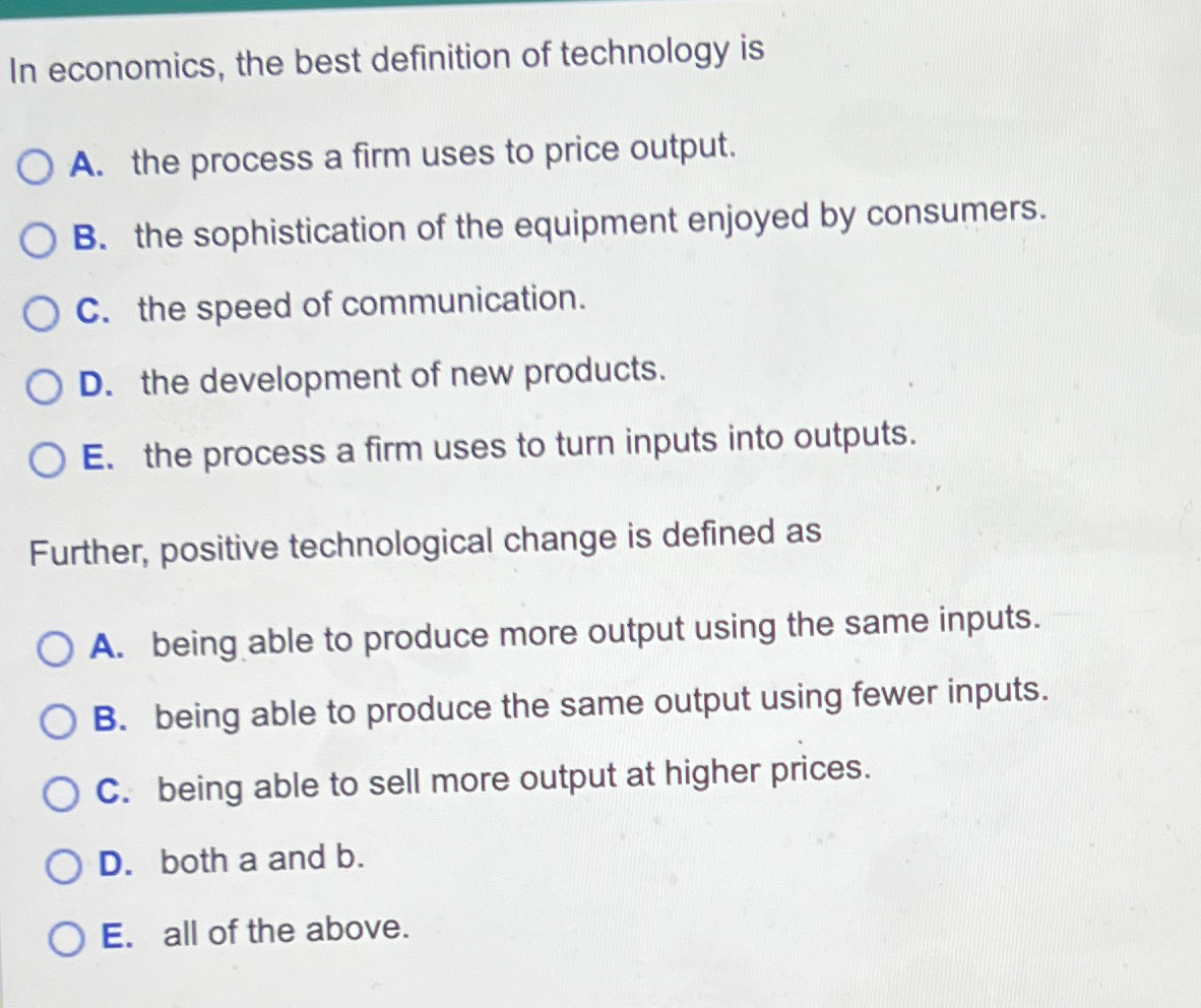 Solved In economics, the best definition of technology isA. | Chegg.com