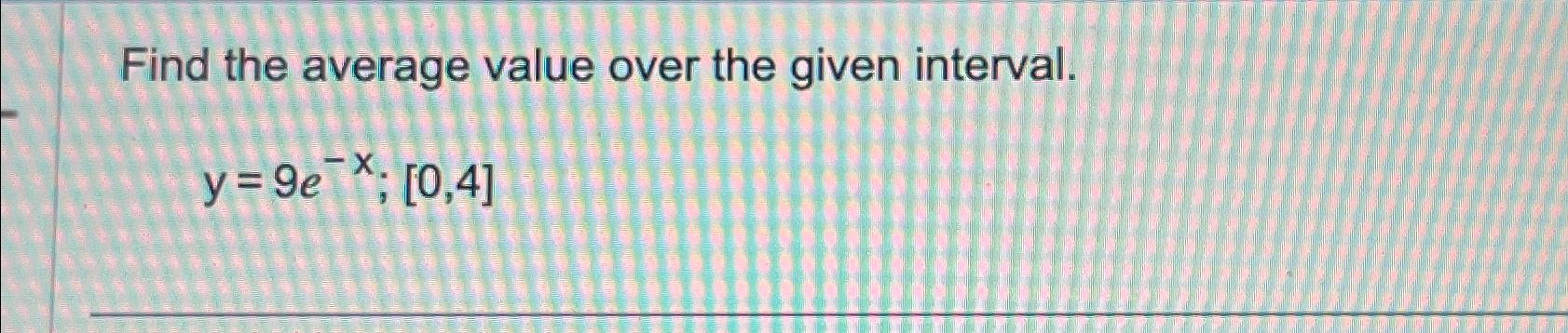 Solved Find the average value over the given | Chegg.com
