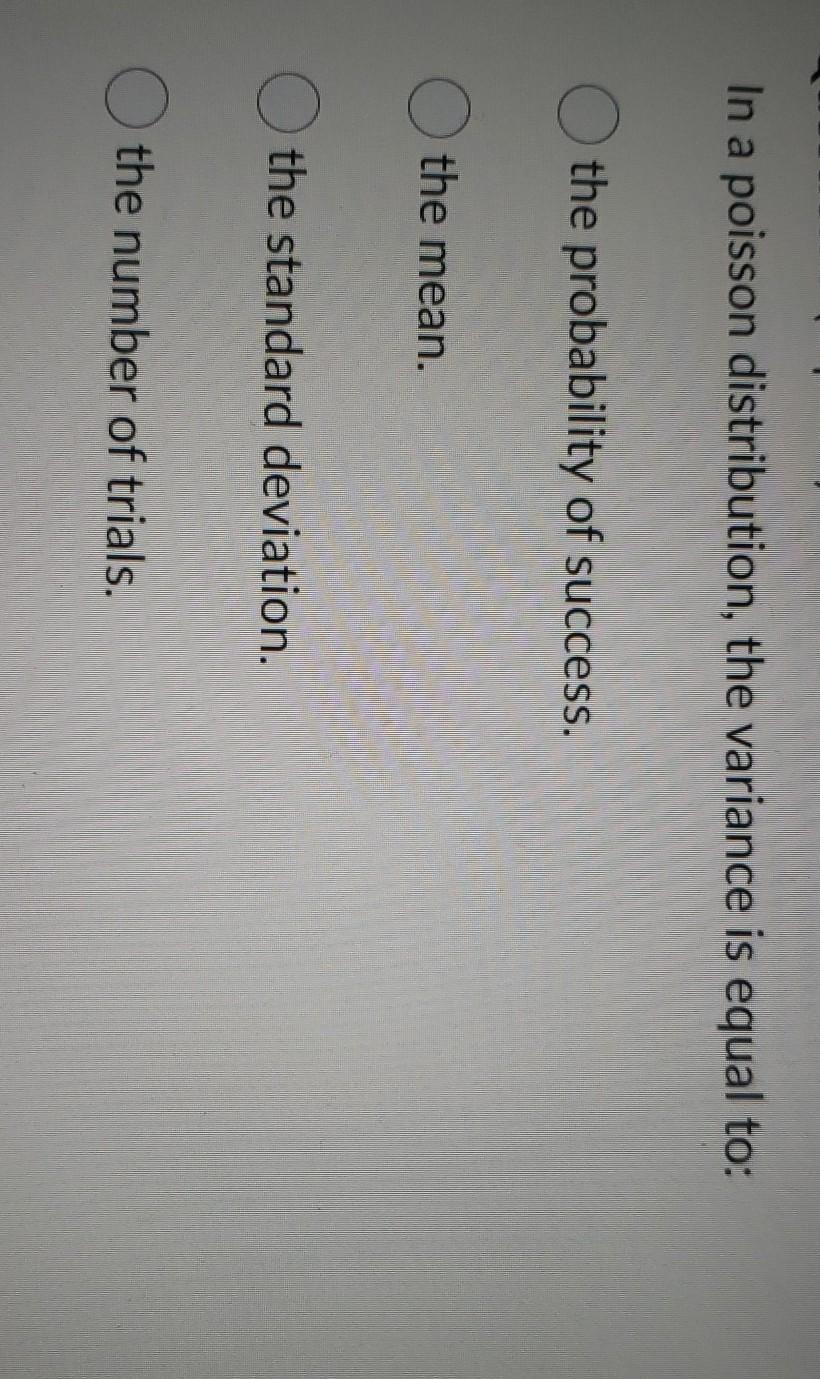 Solved In a poisson distribution, the variance is equal to: | Chegg.com
