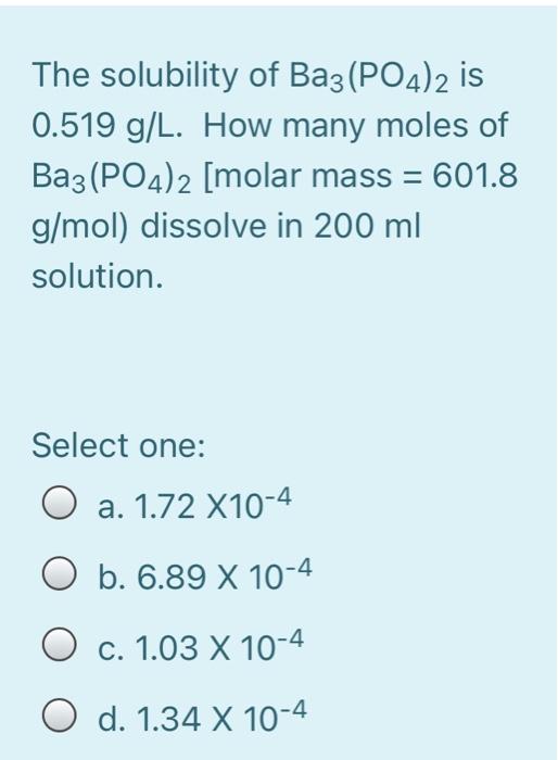 Solved The solubility of Ba3(PO4)2 is 0.519 g/L. How many | Chegg.com