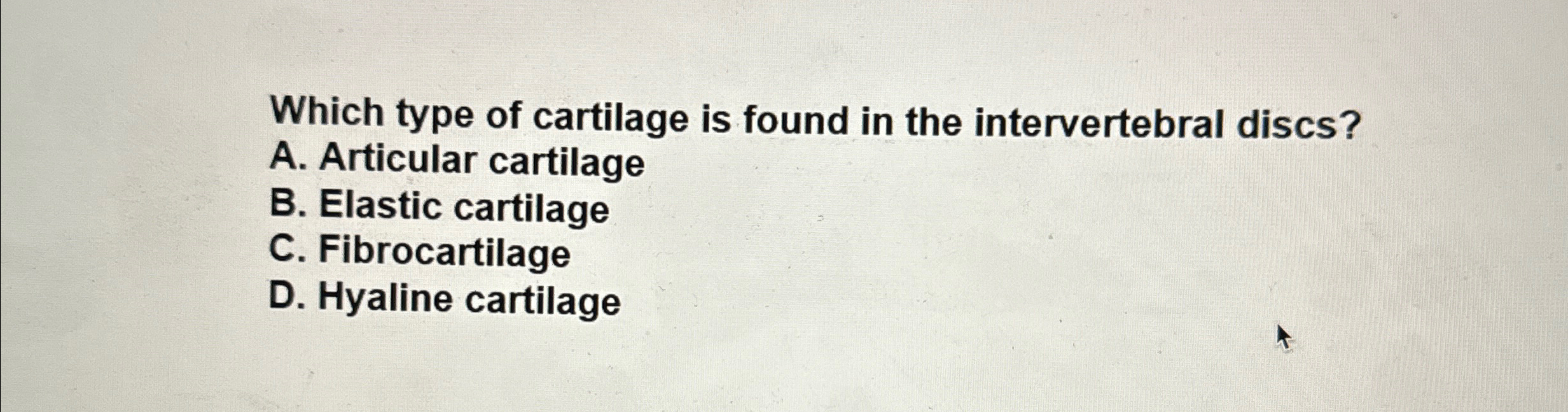 Solved Which type of cartilage is found in the | Chegg.com