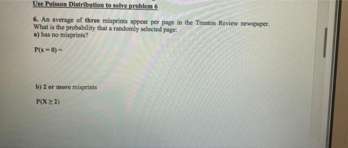 Solved Use Poisson Distribution to solve problem 6 6. An | Chegg.com
