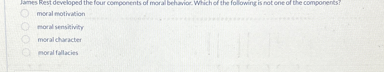 Solved James Rest developed the four components of moral | Chegg.com
