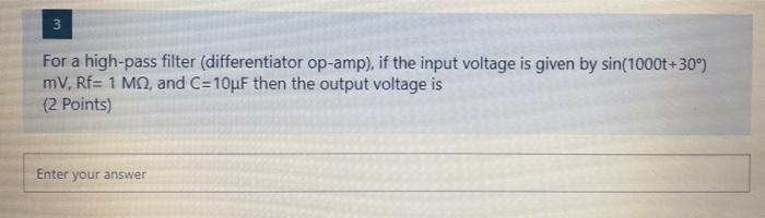 Solved 3 For a high-pass filter (differentiator op-amp), if | Chegg.com