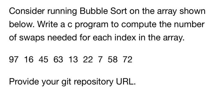 Solved Consider running Bubble Sort on the array shown | Chegg.com