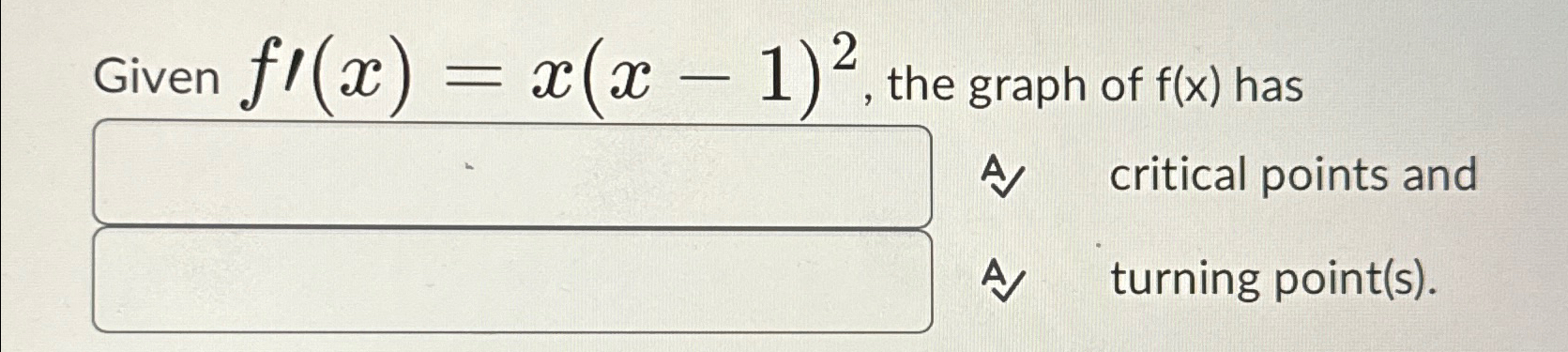 Solved Given f'(x)=x(x-1)2, ﻿the graph of f(x) ﻿hasA | Chegg.com