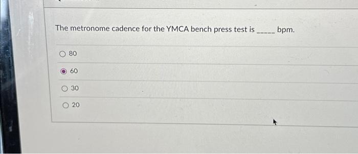 Solved The metronome cadence for the YMCA bench press test | Chegg.com