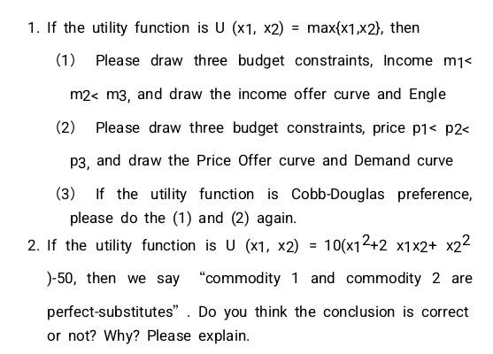 Solved 1. If the utility function is U(x1,x2)=max{x1,x2}, | Chegg.com