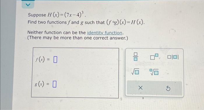 Solved Suppose H X 7x−4 3 Find Two Functions F And G Such