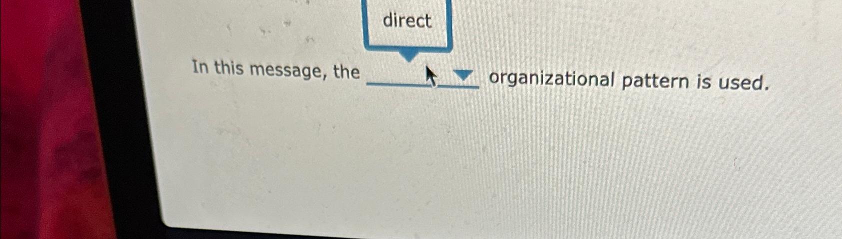 Solved directIn this message, the organizational pattern is | Chegg.com