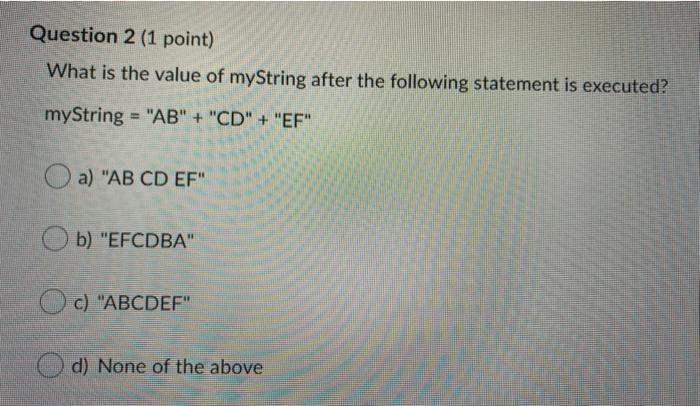 Solved Question 2 (1 point) What is the value of myString | Chegg.com
