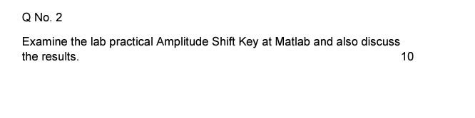 Solved Q No. 2 Examine the lab practical Amplitude Shift Key | Chegg.com