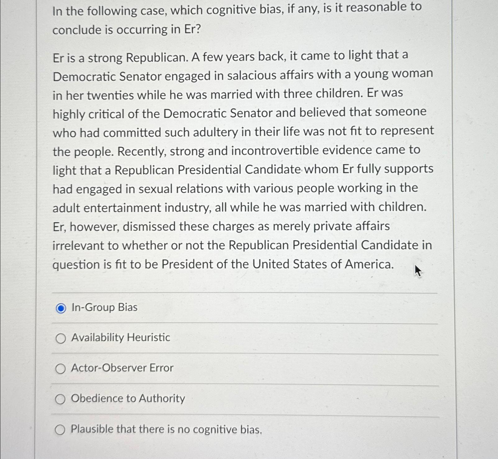 Solved In the following case, which cognitive bias, if any, | Chegg.com