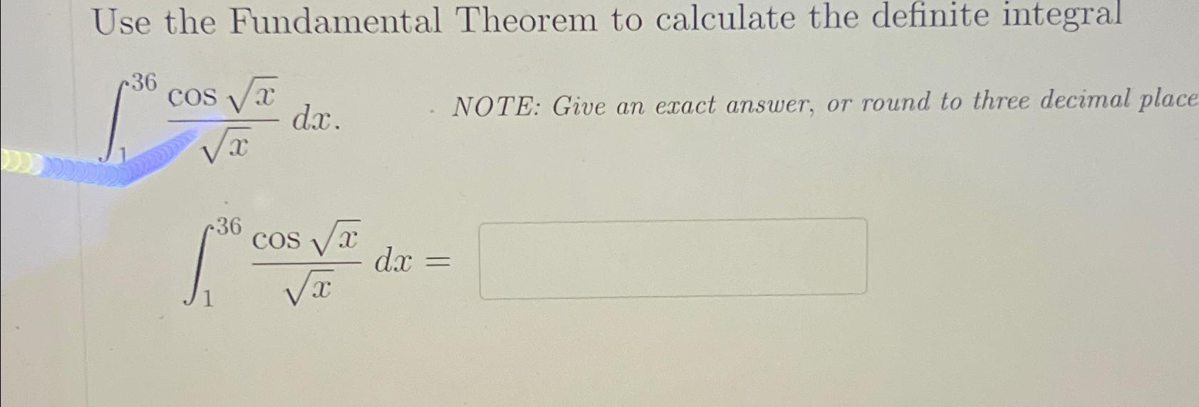 Solved Use the Fundamental Theorem to calculate the definite | Chegg.com