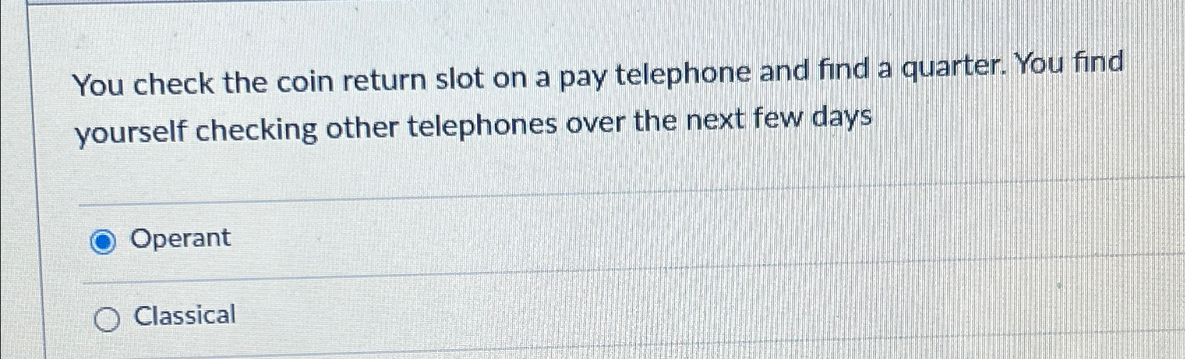 Solved You check the coin return slot on a pay telephone and | Chegg.com
