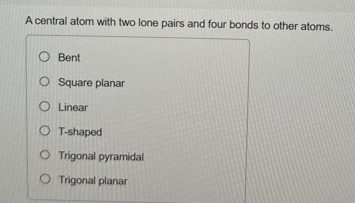 Solved A central atom with two lone pairs and four bonds to | Chegg.com