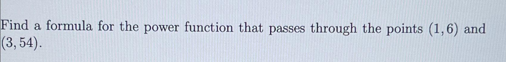 Solved Find a formula for the power function that passes | Chegg.com