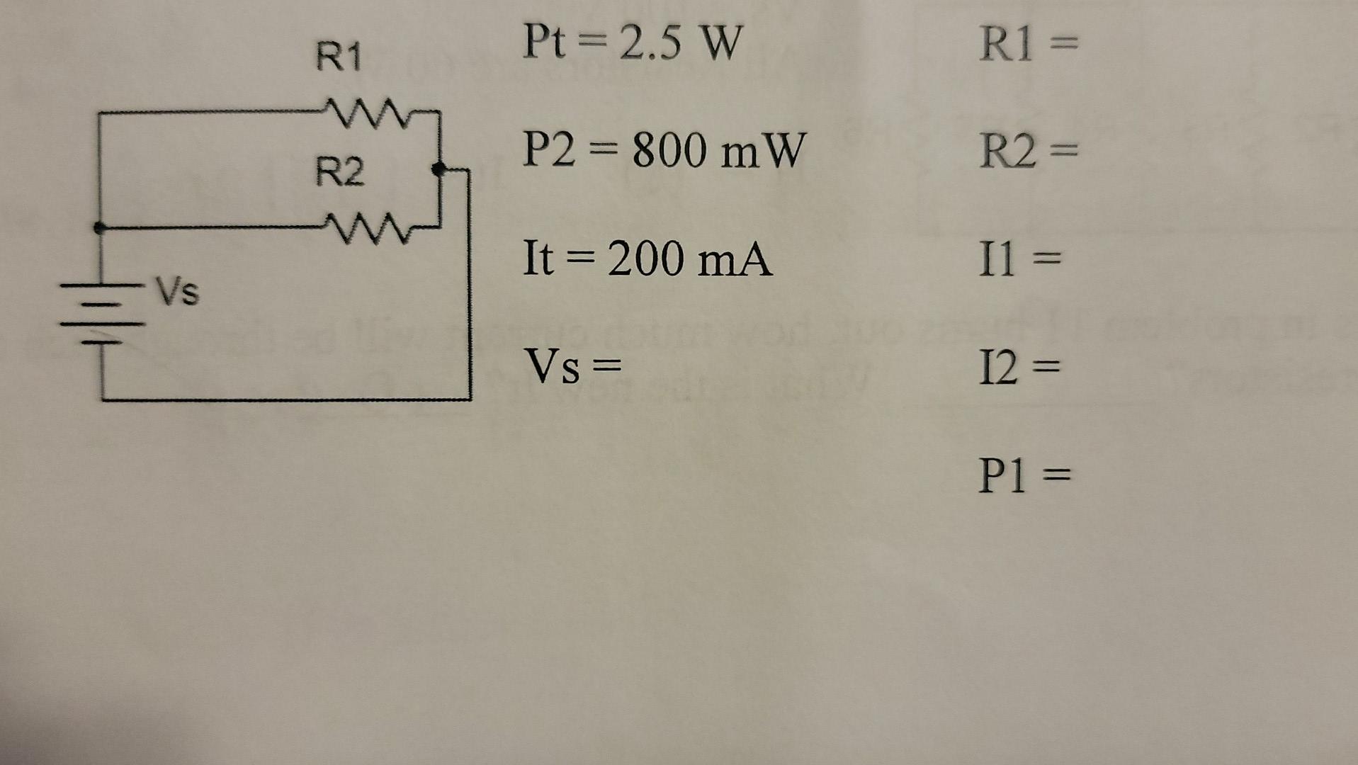 Solved R1 Pt=2.5 W R1 = P2 = 800 mW R2= R2 It = 200 mA - I1 | Chegg.com