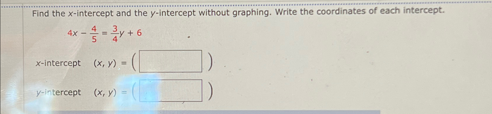 Solved Find the x-intercept and the y-intercept without | Chegg.com