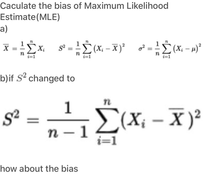 Solved Caculate the bias of Maximum Likelihood Estimate(MLE) | Chegg.com