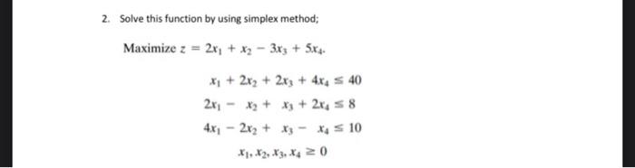 Solved 2. Solve this function by using simplex method; | Chegg.com