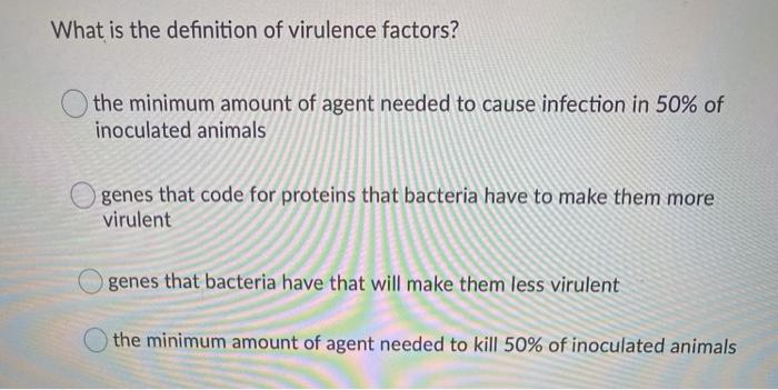 Solved What is the definition of virulence factors? the | Chegg.com