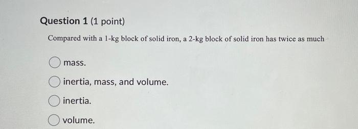 Solved Compared with a 1-kg block of solid iron, a 2-kg | Chegg.com