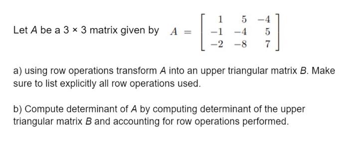 Solved Let A be a 3×3 matrix given by A=⎣⎡1−1−25−4−8−457⎦⎤ | Chegg.com