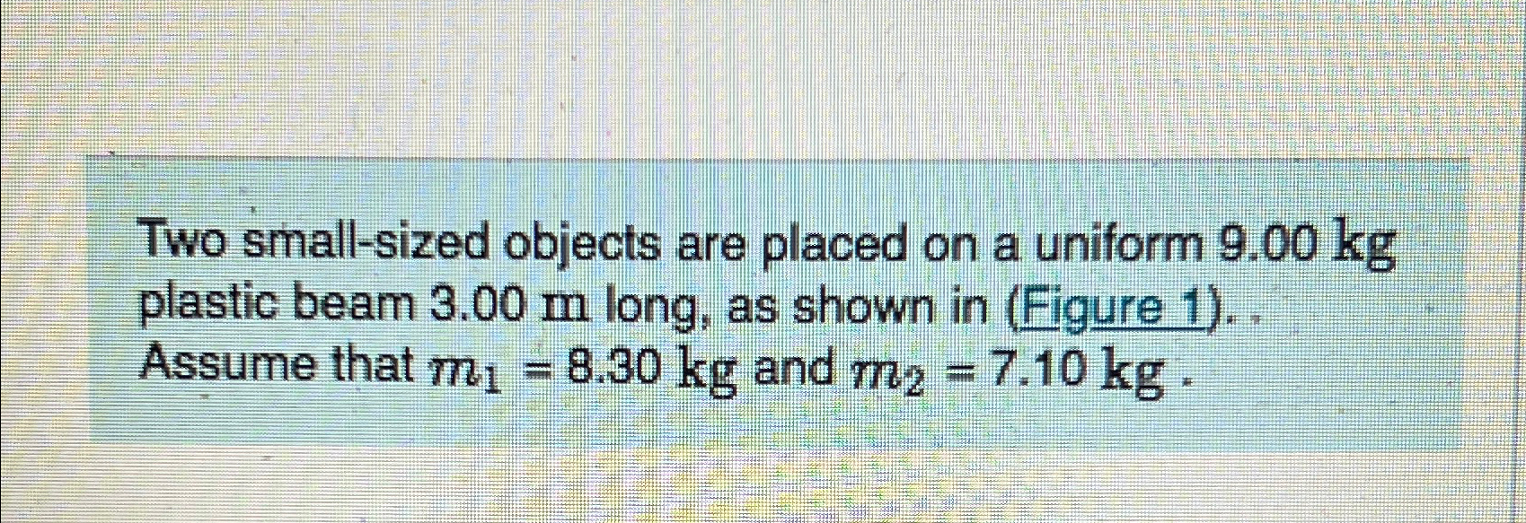 Solved Two small-sized objects are placed on a uniform | Chegg.com
