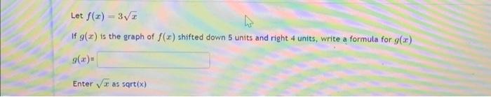 Solved Let f(x)=3x If g(x) is the graph of f(x) shifted down | Chegg.com