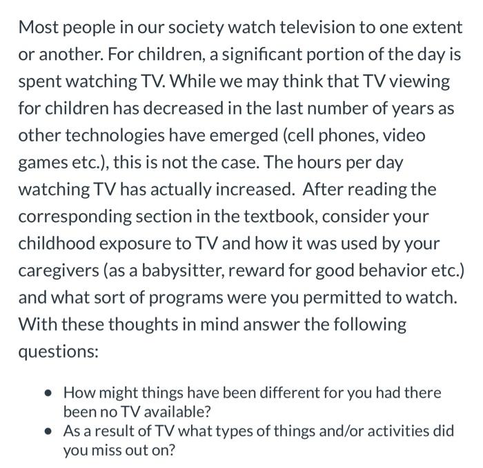 Solved Most people in our society watch television to one | Chegg.com