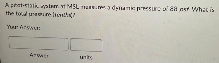 Solved A pitot-static system at MSL measures a dynamic | Chegg.com