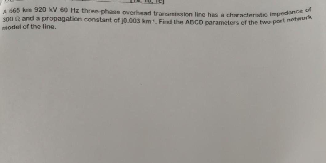 Solved A 665 km920kV60 Hz three-phase overhead transmission | Chegg.com