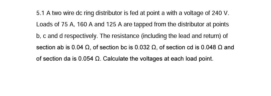 Solved 5.1 A two wire dc ring distributor is fed at point a | Chegg.com