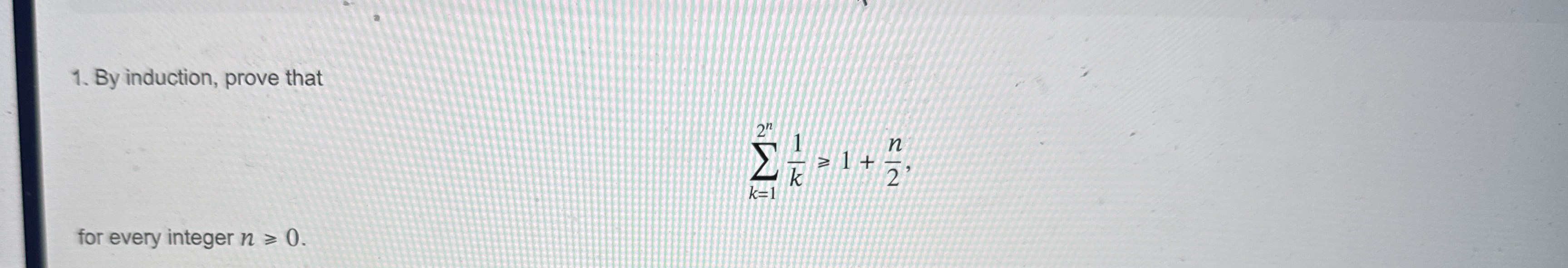 Solved By induction, prove that∑k=12n1k≥1 n2for every | Chegg.com