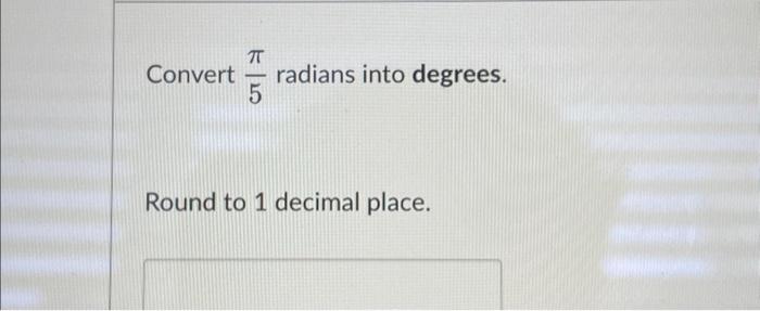 Solved Convert 5π radians into degrees. Round to 1 decimal | Chegg.com