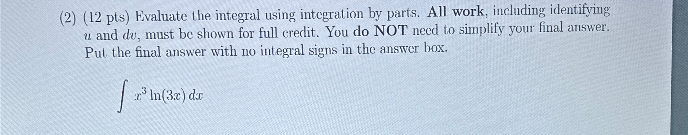 Solved (2) (12 ﻿pts) ﻿Evaluate the integral using | Chegg.com