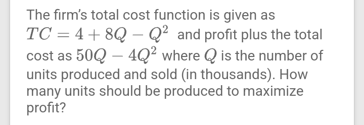 Solved The firm's total cost function is given as TC=4+8Q-Q2 | Chegg.com