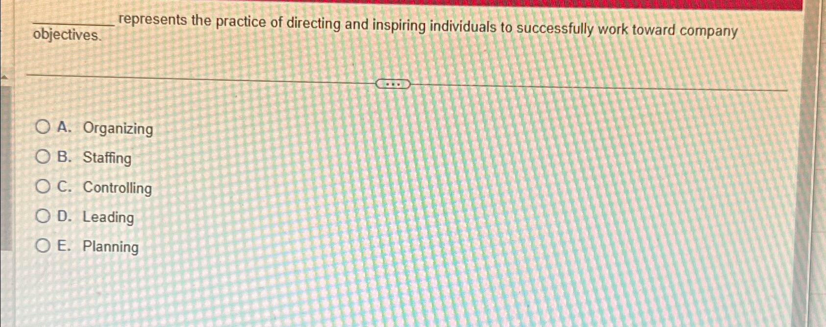 Solved represents the practice of directing and inspiring | Chegg.com