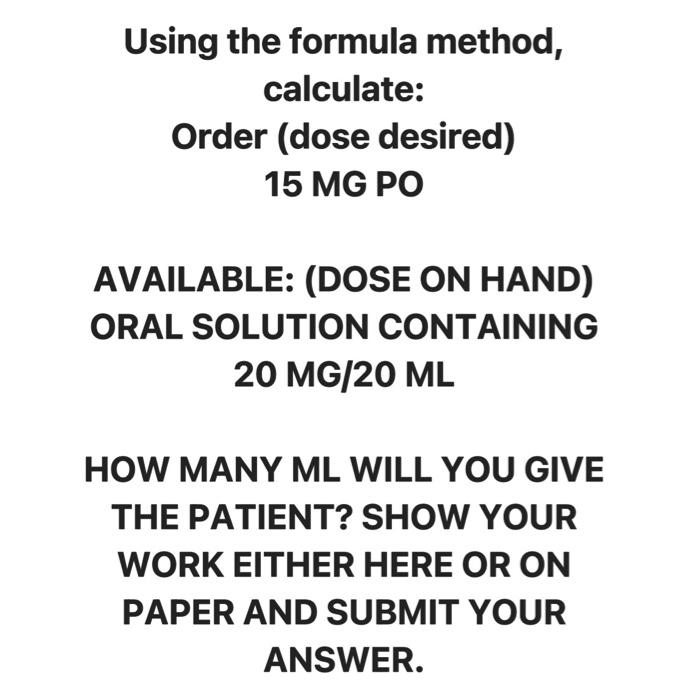 Solved Using the formula method, calculate: Order (dose | Chegg.com