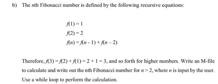 Solved b) The nth Fibonacci number is defined by the | Chegg.com