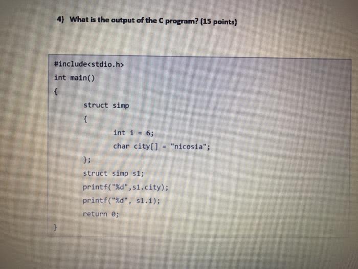 Solved 4) What is the output of the C program? (15 points) | Chegg.com