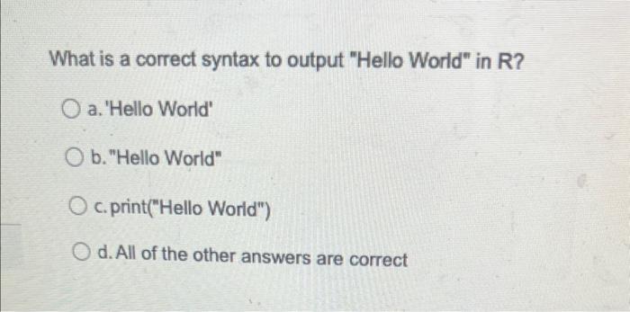 Solved What is a correct syntax to output "Hello World" in | Chegg.com